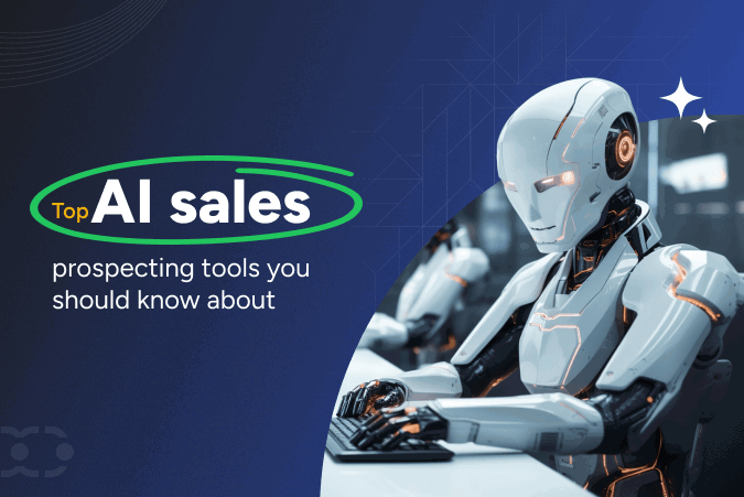Future of sales: 7 Must-have AI prospecting tools for 2025