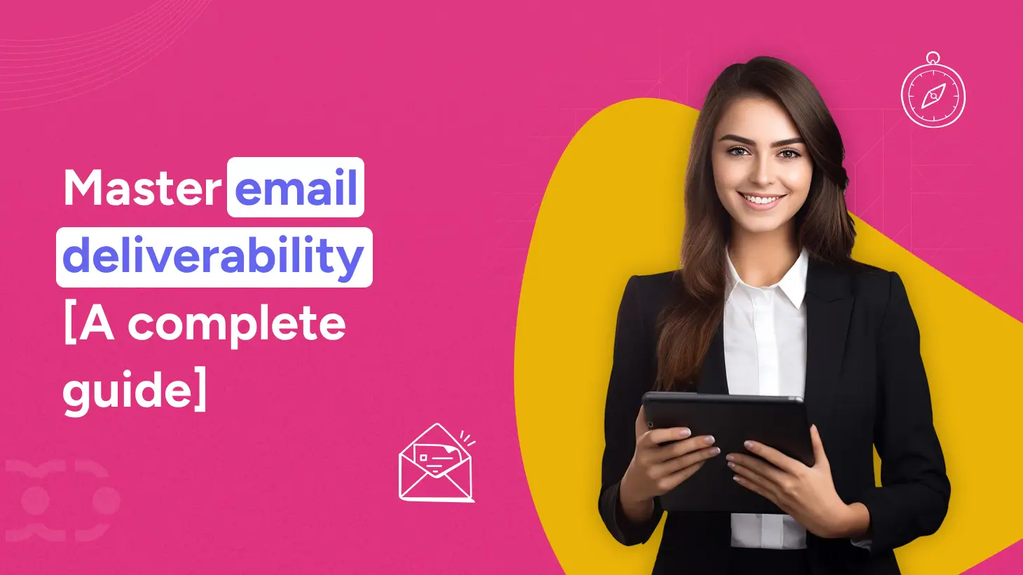 Email Deliverability Guide: Tips & Tools for Success
