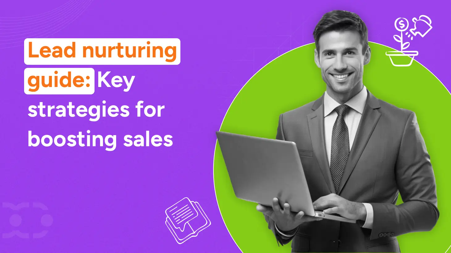 Lead nurturing guide: Key strategies for boosting sales