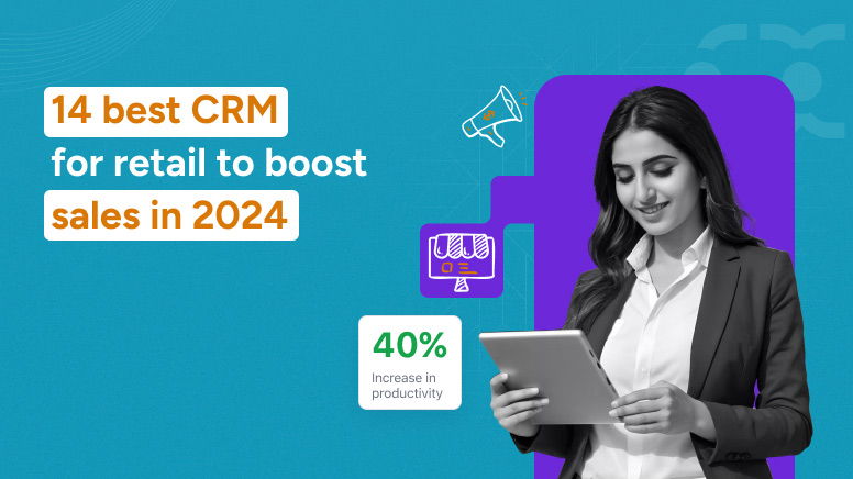 14 Best CRM for Retail to Boost Sales in 2025