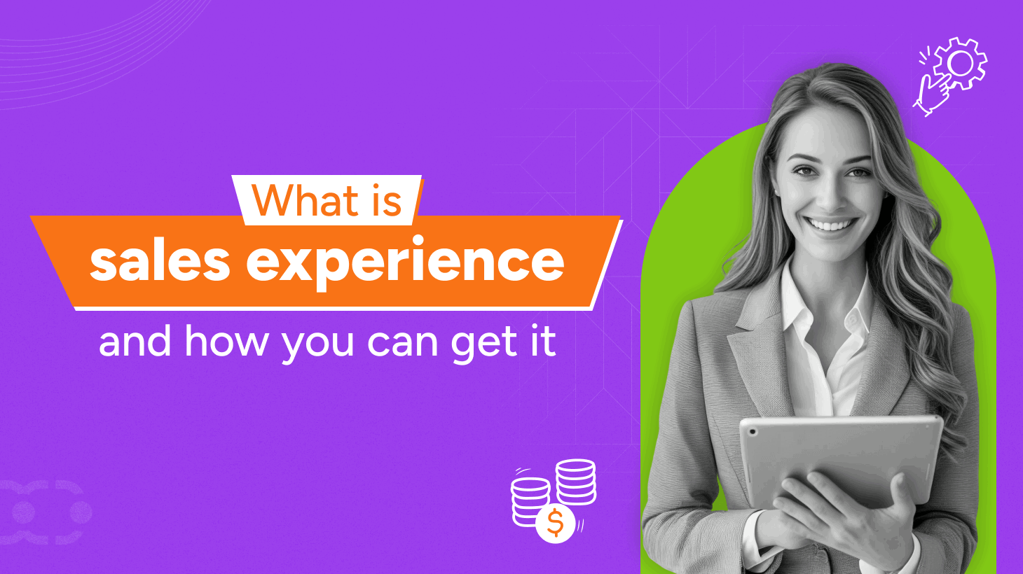 Sales experience: Meaning, examples, and how to get it