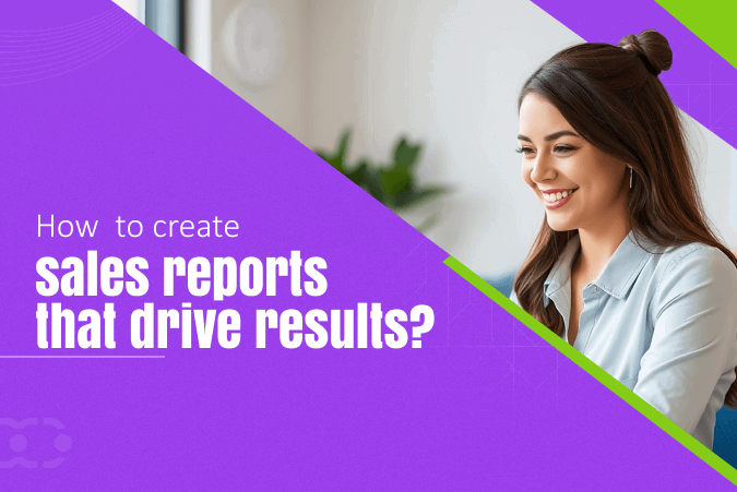 Sales Reports: Your Blueprint for Sales Success