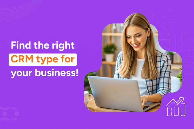 4 Types of CRM Software: Which One is Right for You?